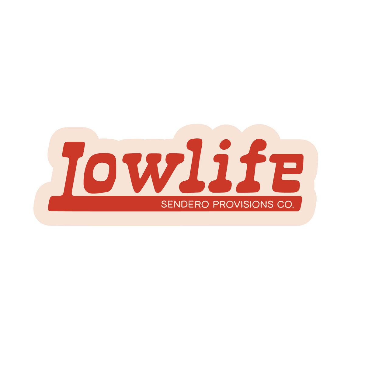 Lowlife Sticker – Sendero Provisions Co.
